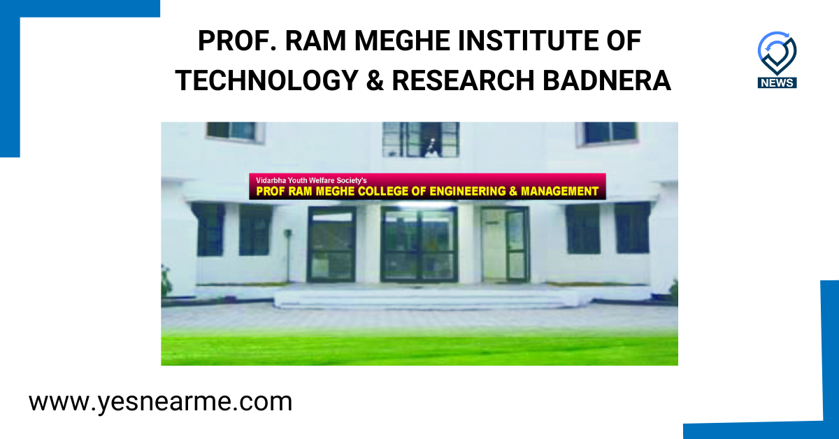 Prof. Ram Meghe Institute Of Technology And Research Badnera - Yes Near Me